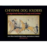 Cheyenne Dog Soldiers : A Ledgerbook History of Coups and Combat - Walmart.com