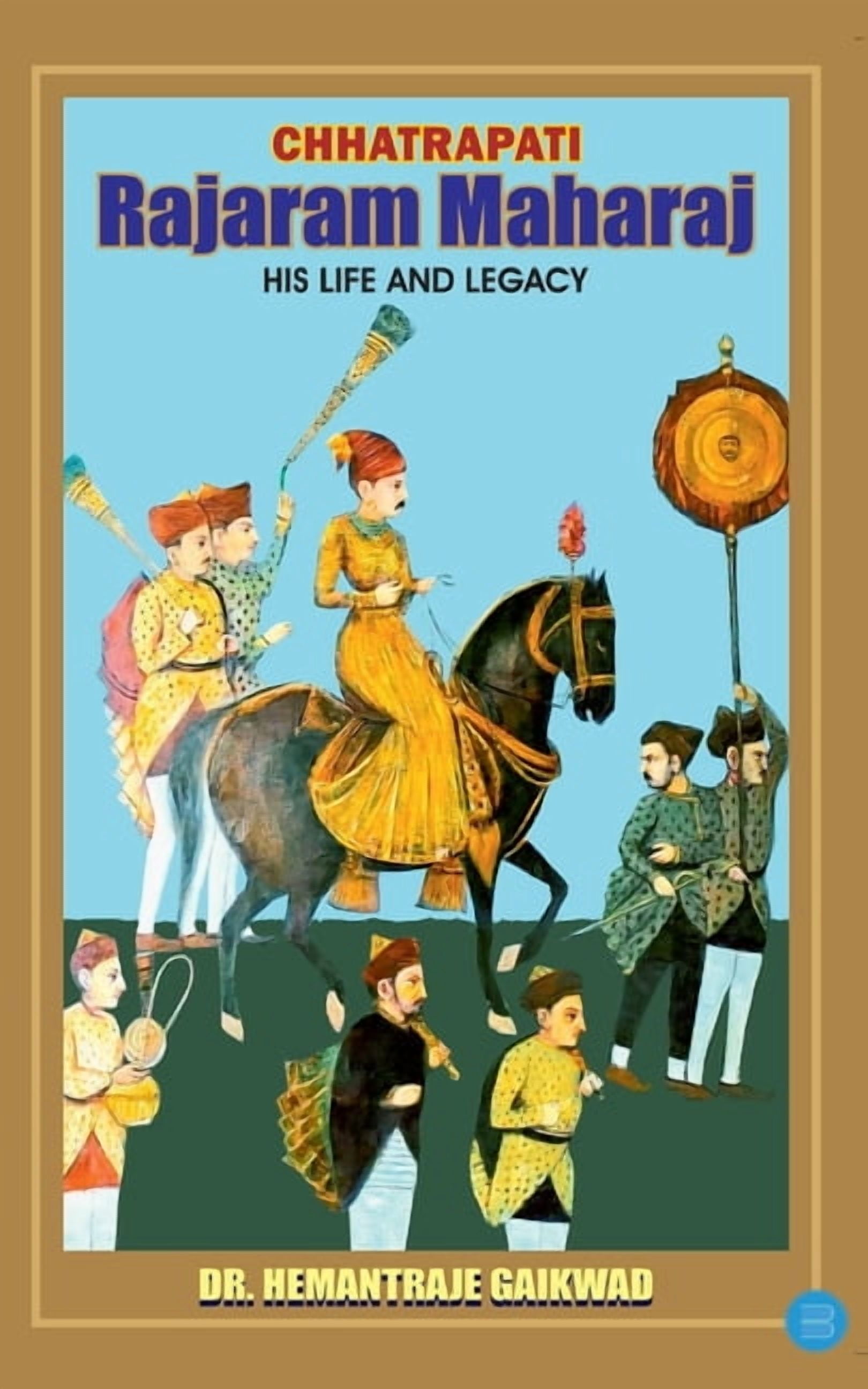 Chhatrapati Rajaram Maharaj His Life and Legacy, (Paperback) - Walmart.com