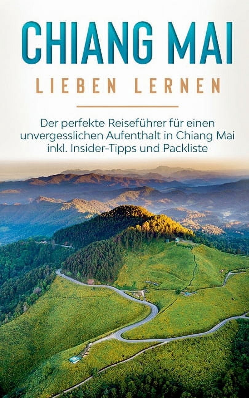 Chiang Mai lieben lernen: Der perfekte Reiseführer für einen ...