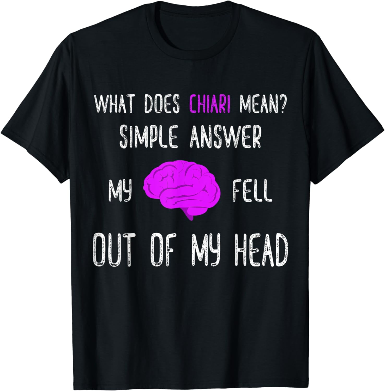 Chiari Malformation Awareness Funny Chiari Explanation T-Shirt ...