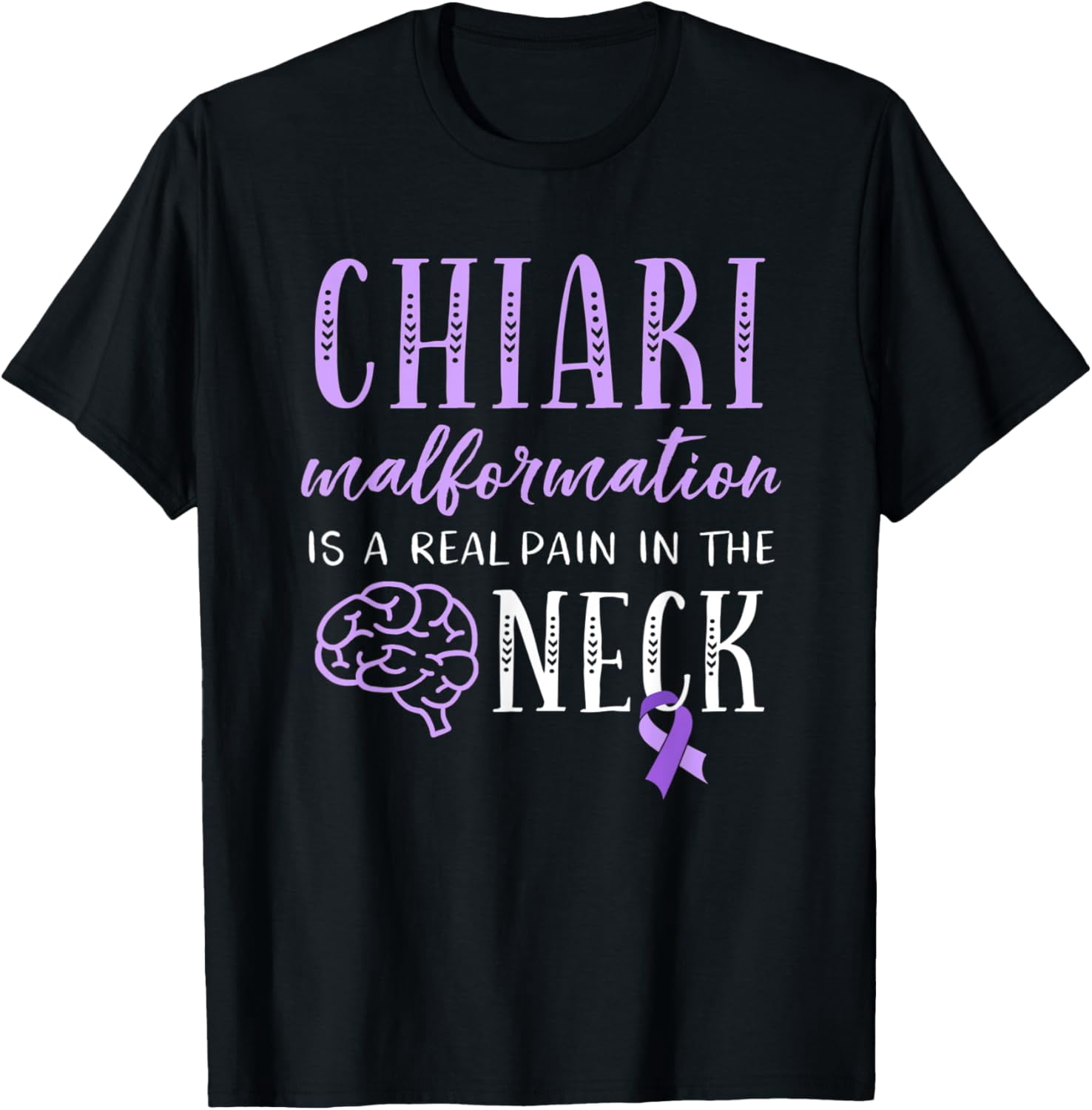 Chiari Pain In The Neck Chiari Malformation Awareness T-Shirt - Walmart.com