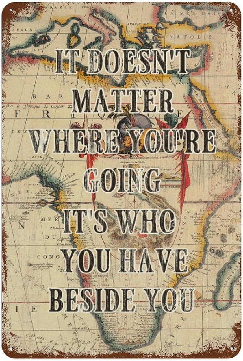 Chic Aluminum Metal Sign It Doesn't Matter Where You're Going It's Who ...