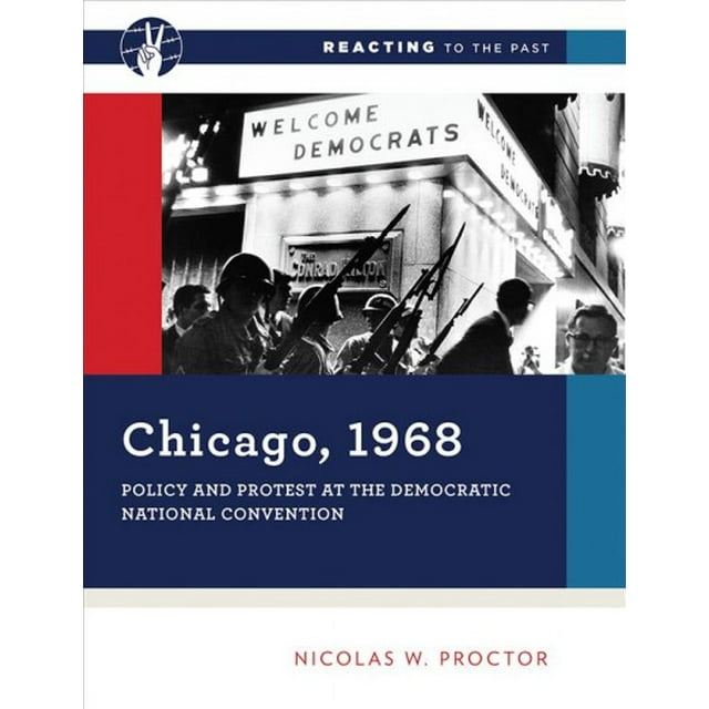 Pre-Owned Chicago, 1968: Policy and Protest at the Democratic National ...