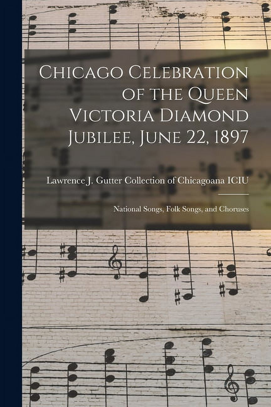Chicago Celebration of the Queen Victoria Diamond Jubilee, June 22 ...