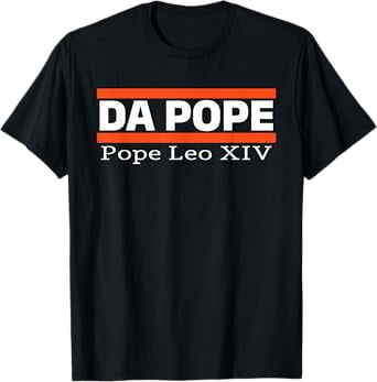 Chicago Da Pope Funny Humor Da Pope Catholic Pope Leo Xiii T-Shirt ...