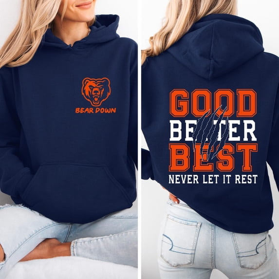 Chicago Football Good Better Best Hoodie 2 Sided, Bear Down Hoodie ...