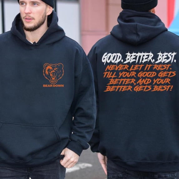 Chicago Football Good Better Best Hoodie Double Sided, Bear Down Hoodie ...