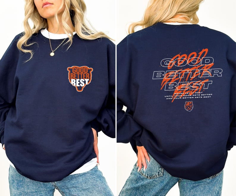Chicago Football Good Better Best Sweatshirt, Bear Down Sweatshirt ...