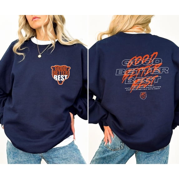 Chicago Football Good Better Best Sweatshirt, Bear Down Sweatshirt ...