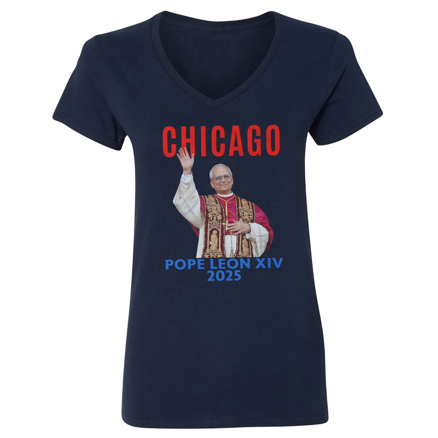 Chicago Pope Leon XIV 2025 First American Pope Ladies' V-Neck Tshirt ...