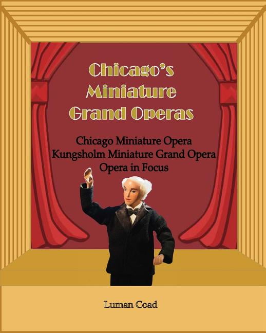 Chicago's Unique Miniature Operas: Chicago Puppet Opera, Kungsholm ...