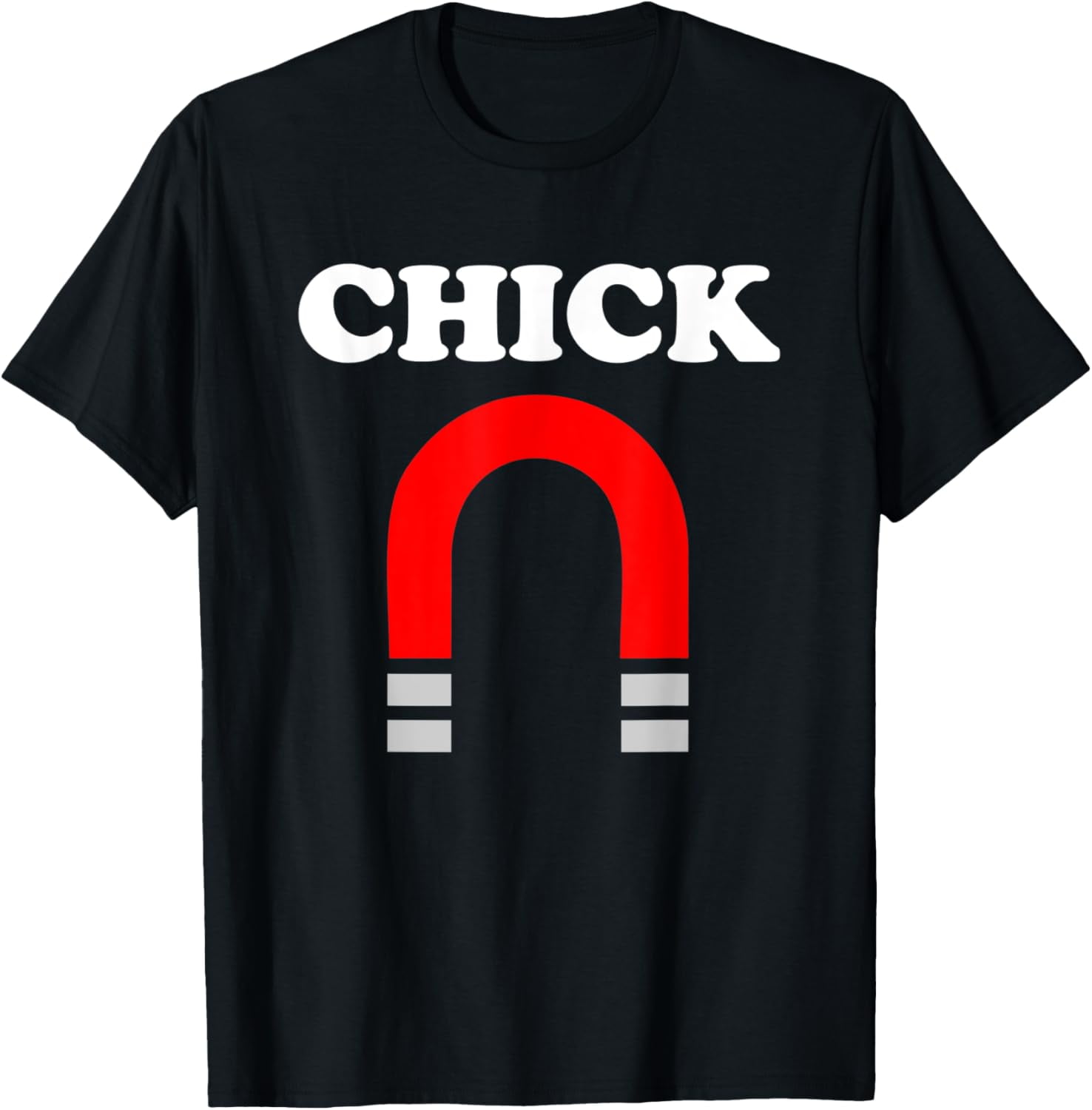 Chick Magnet T-Shirt funny saying cool funny shirt for men T-Shirt ...