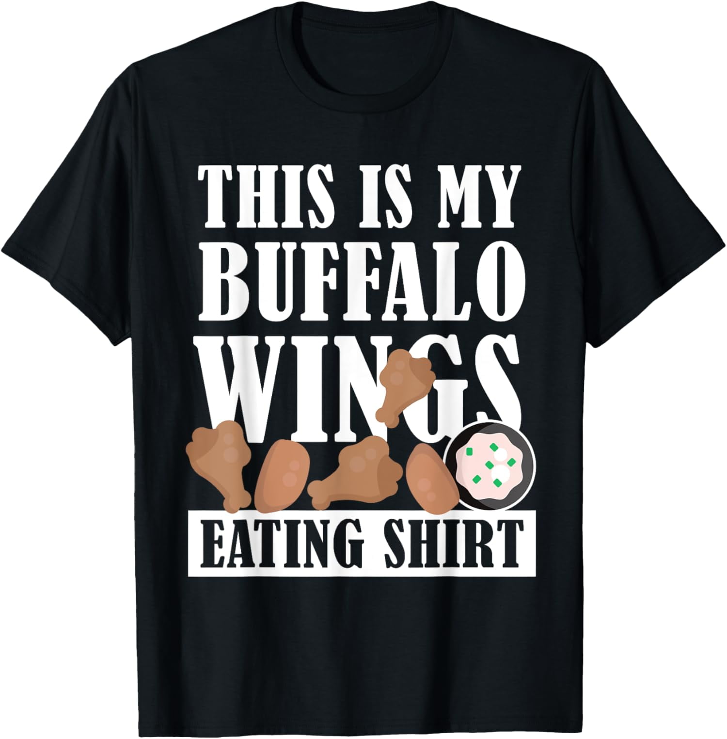 Chicken Buffalo Wings - This is My Buffalo Wings Eating T-Shirt ...