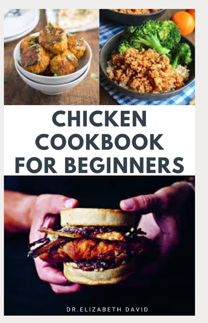 Chicken Cookbook for Beginners: Quick and Easy Chicken Recipes, Dietary ...