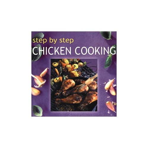 Pre-Owned Chicken Cooking (Step by Step Cooking S.) Hardcover - Walmart.com