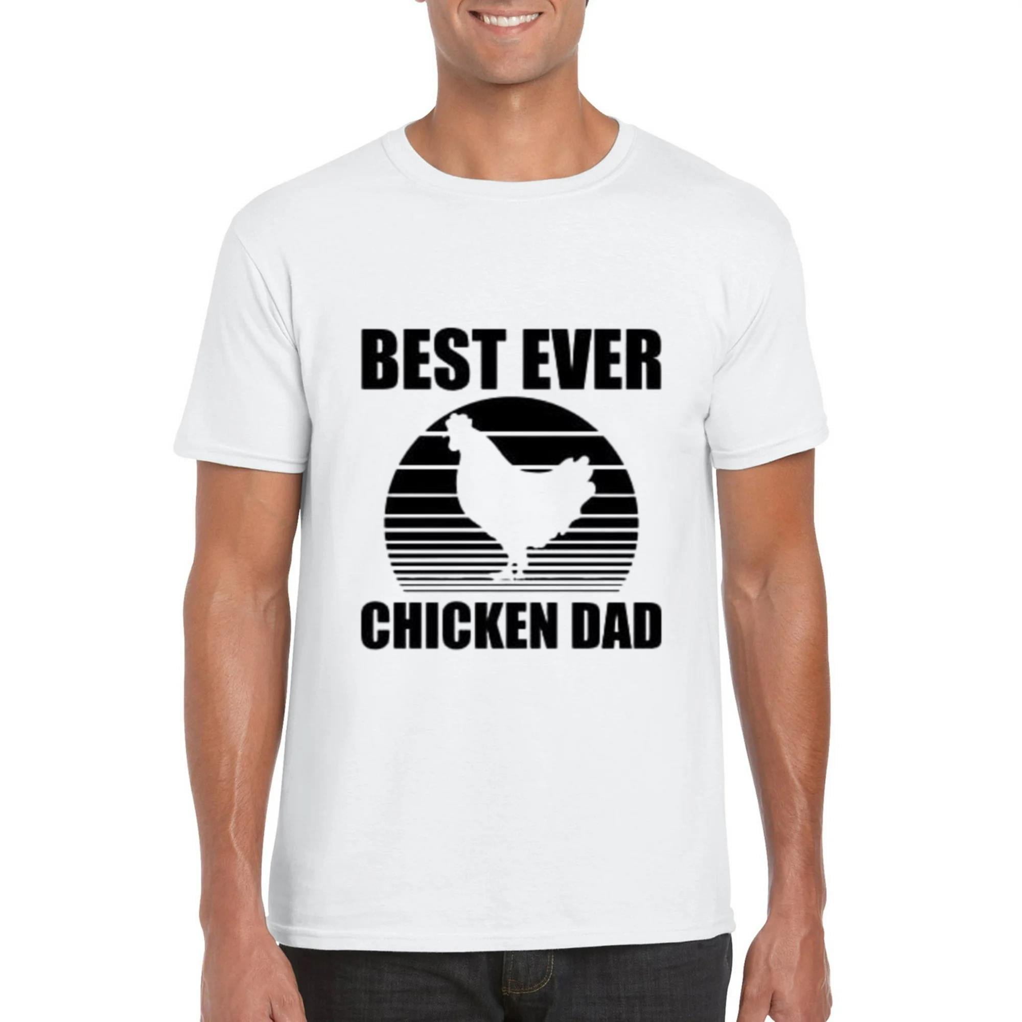 Chicken Dad Best Ever Chicken Dad Farmer Poultry Lover Tee T-Shirt, for ...