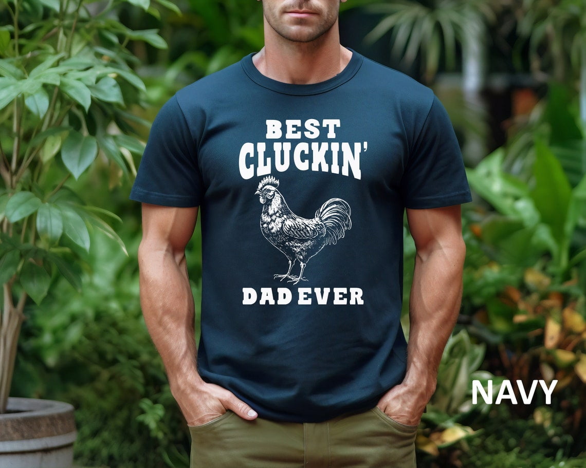 Chicken Dad Shirt, Best Cluckin Dad Ever T-Shirt, Father'S Day Gift ...