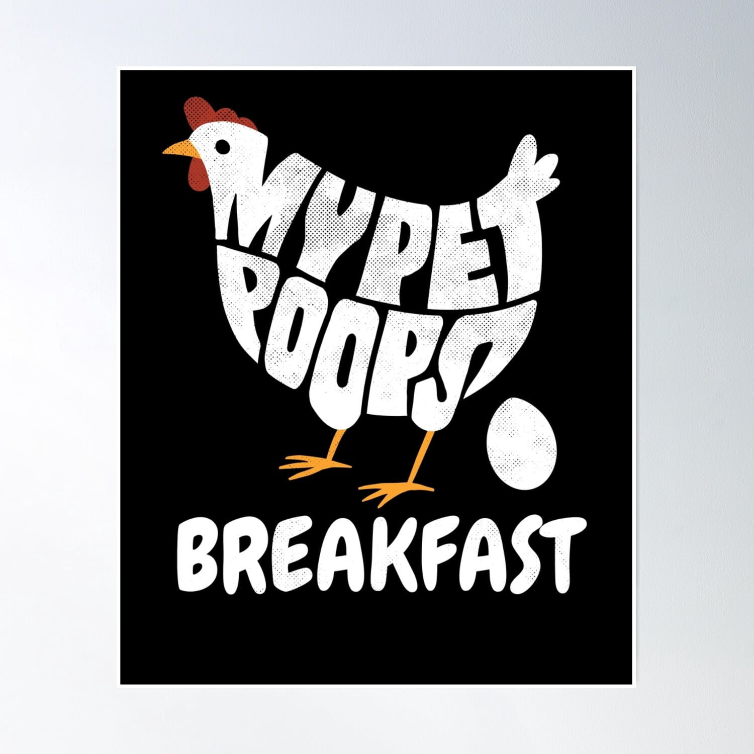 Chicken - Egg - My Pet Poops Breakfast - Gift Poster Wall Art Modern ...