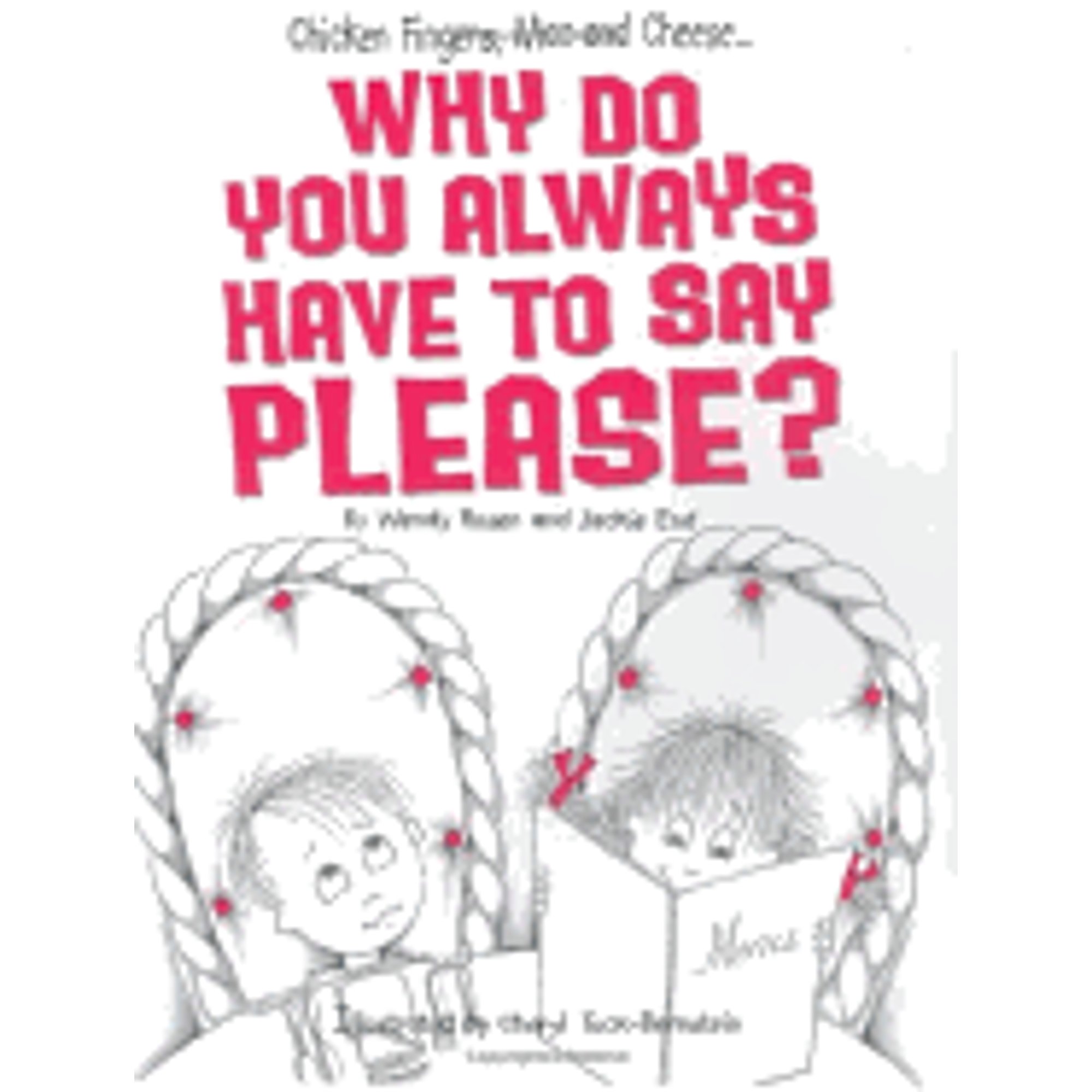 Chicken Fingers, Mac & Cheese, Why Do You Always Have to Say Please ...