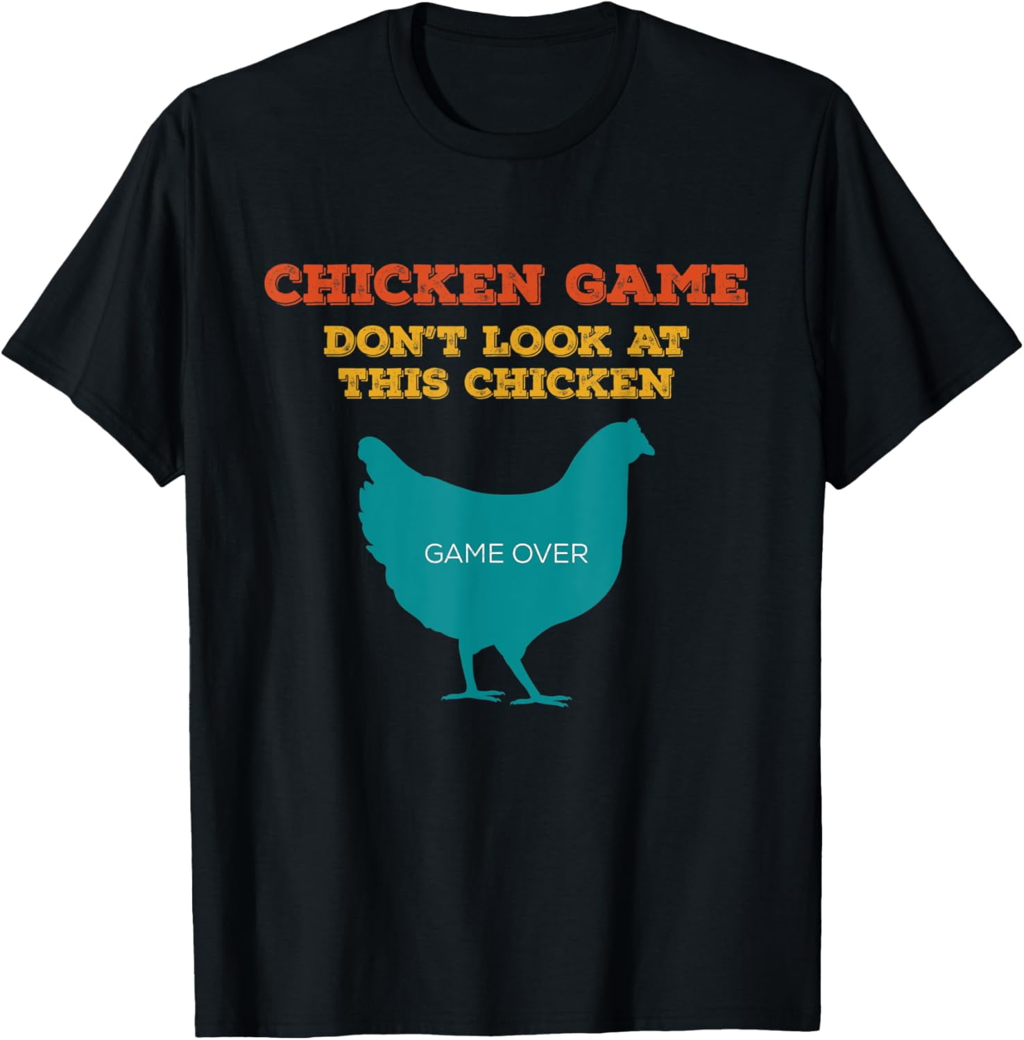 Chicken Game Don't Look at This Chicken Game Over Meme T-Shirt men and ...