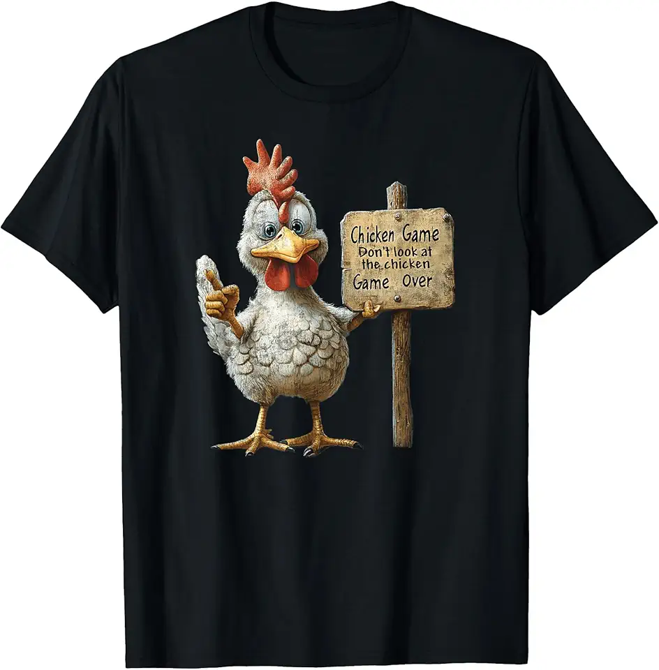 Chicken Game Don't look at the chicken. Game Over T-Shirt - Walmart.com