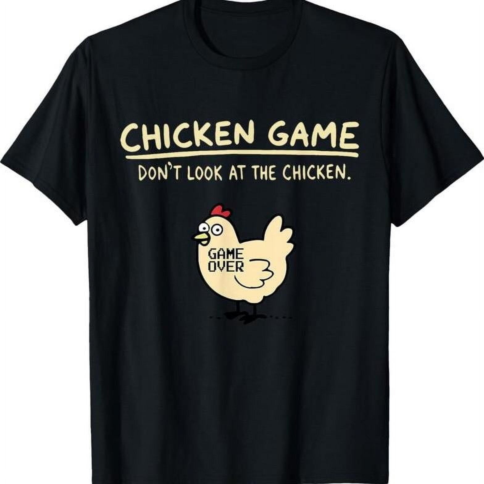 Chicken Game Dont Look At The Chicken Game Over Chicken T Unisex ...