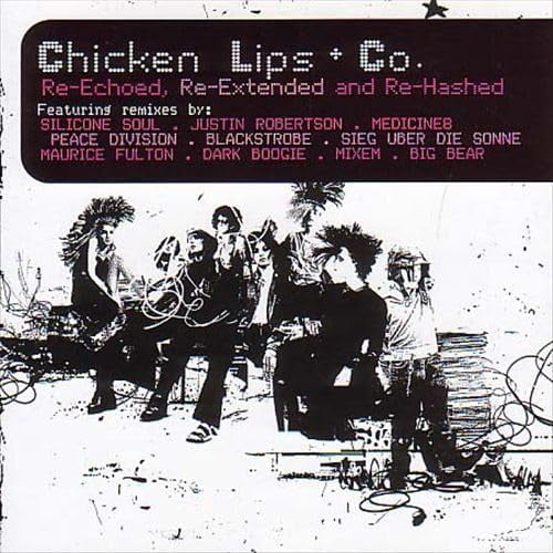 Chicken Lips Re-Echoed Re-Extended and Re-Hashed (CD) - Walmart.com