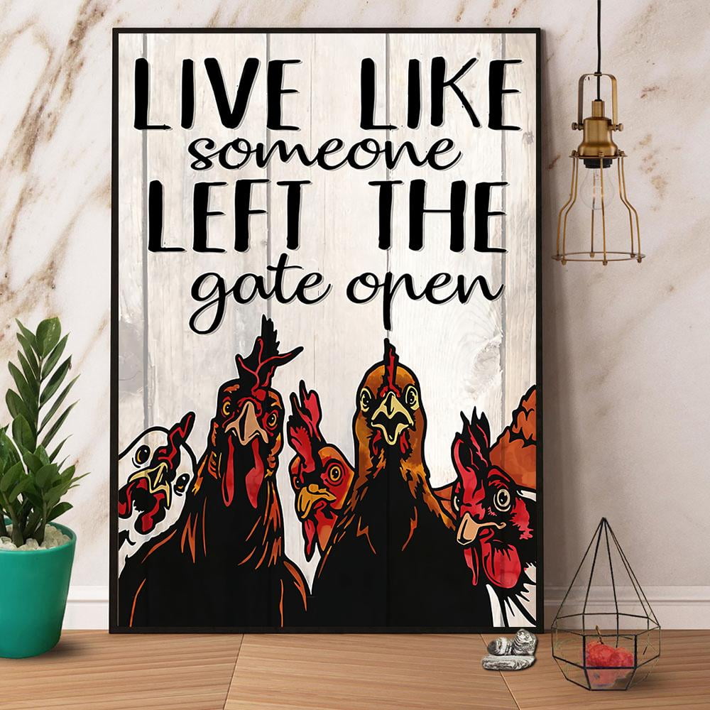 Chicken Live Like Someone Left The Gate Open Paper Poster No Frame ...