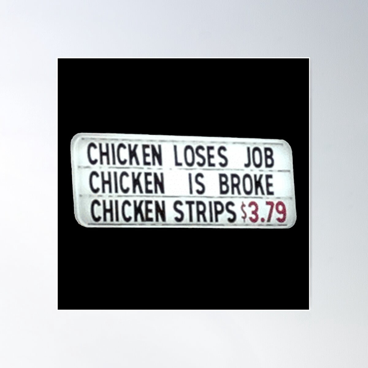 Chicken Loses Job, Chicken Is Broke, Chicken Strips Poster Wall Art ...