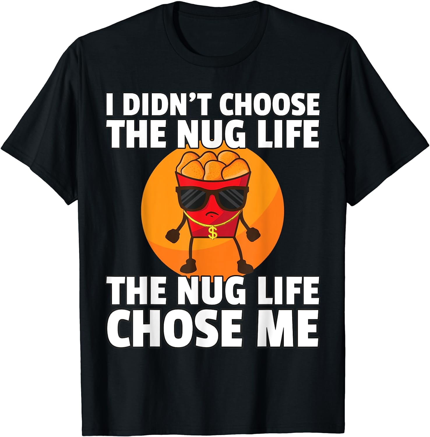 Chicken Nugget Shirt Nug Life Tenders Gangster Lovers Tee T-Shirt ...