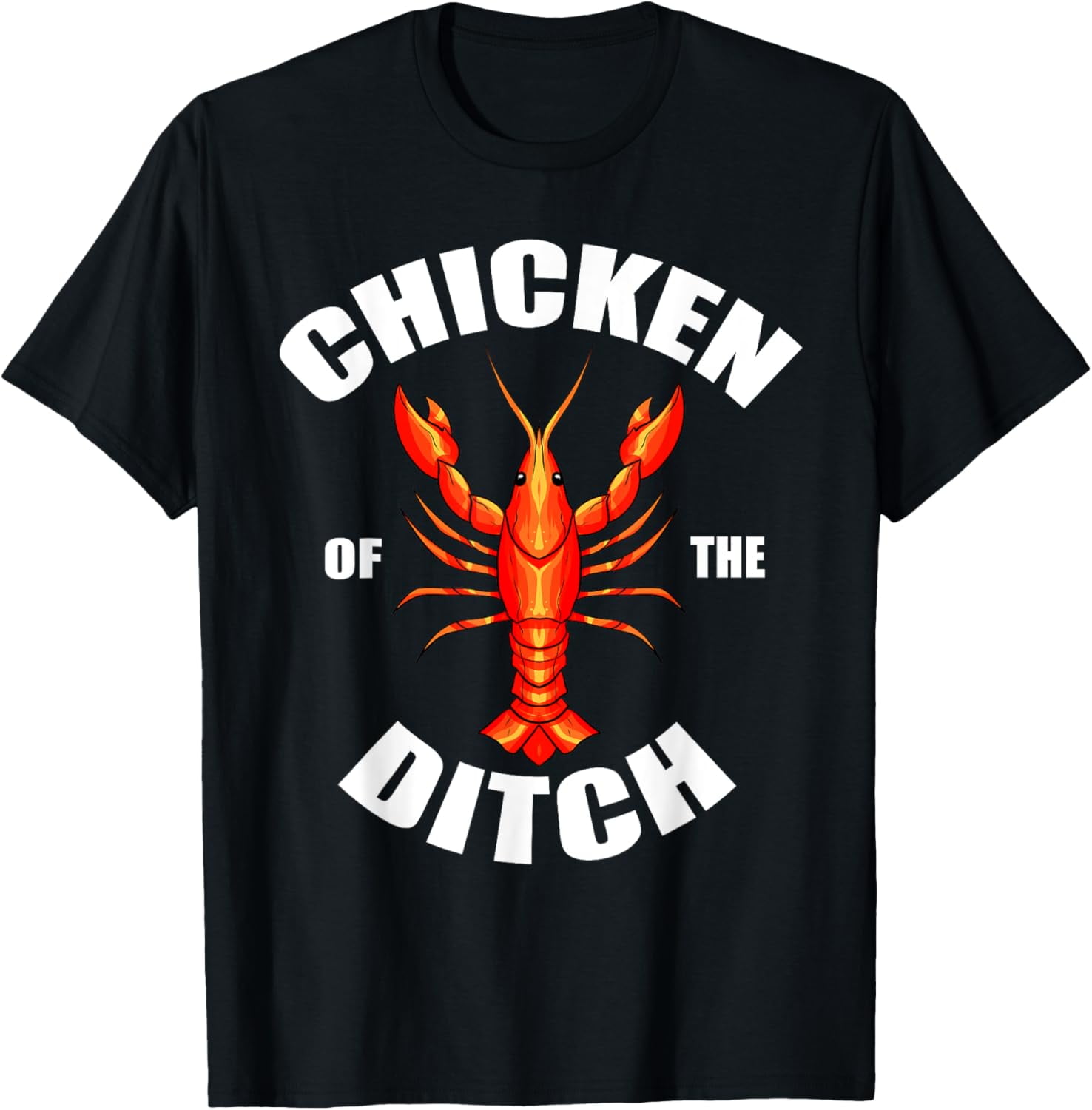 Chicken Of The Ditch T-Shirt Crawfish Lobster Mudbug Gift - Walmart.com