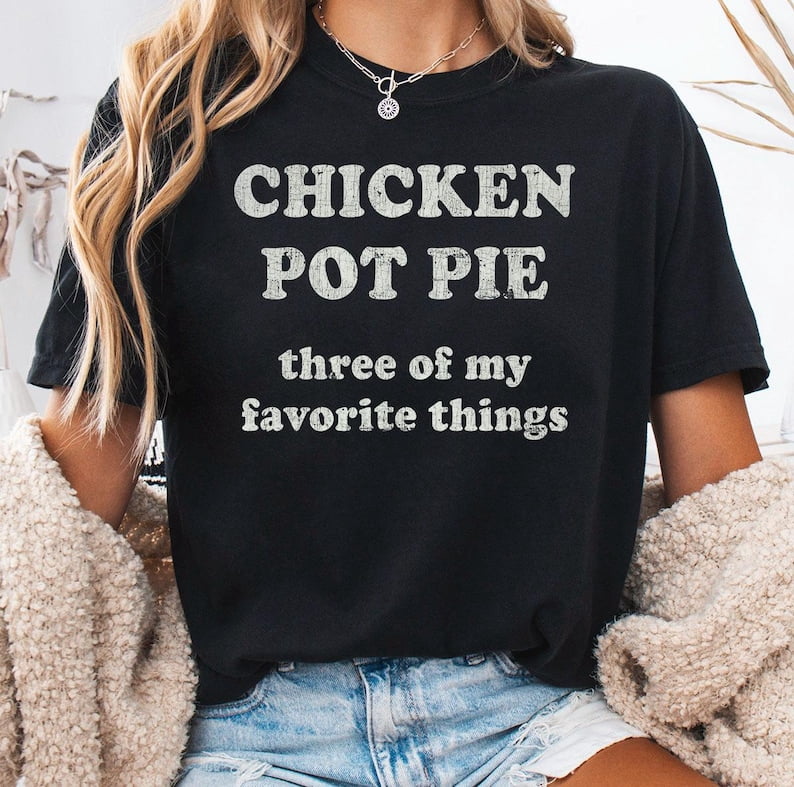 Chicken Pot Pie Three Favorite Things Funny Foodie Humor Comfort Food ...