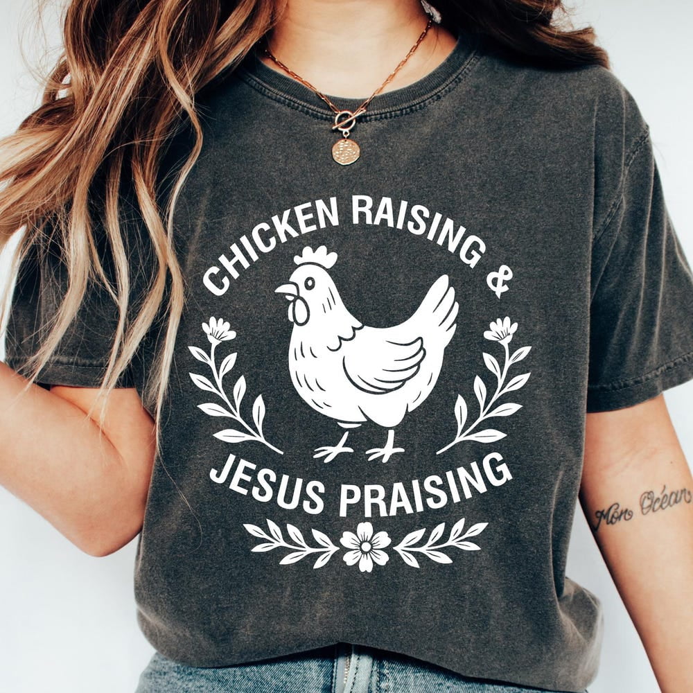 Chicken Raising And Jesus Praising Shirt, Christian Chicken T-Shirt ...