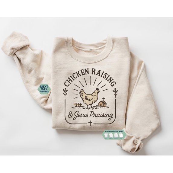 Chicken Raising & Jesus Praising Shirt, Farm Life Sweatshirt, Christ ...