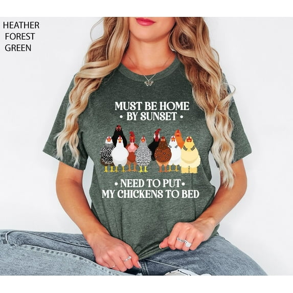 Chicken Shirt, Must Be Home By Sunset Need To Put My Chickens To Bed ...