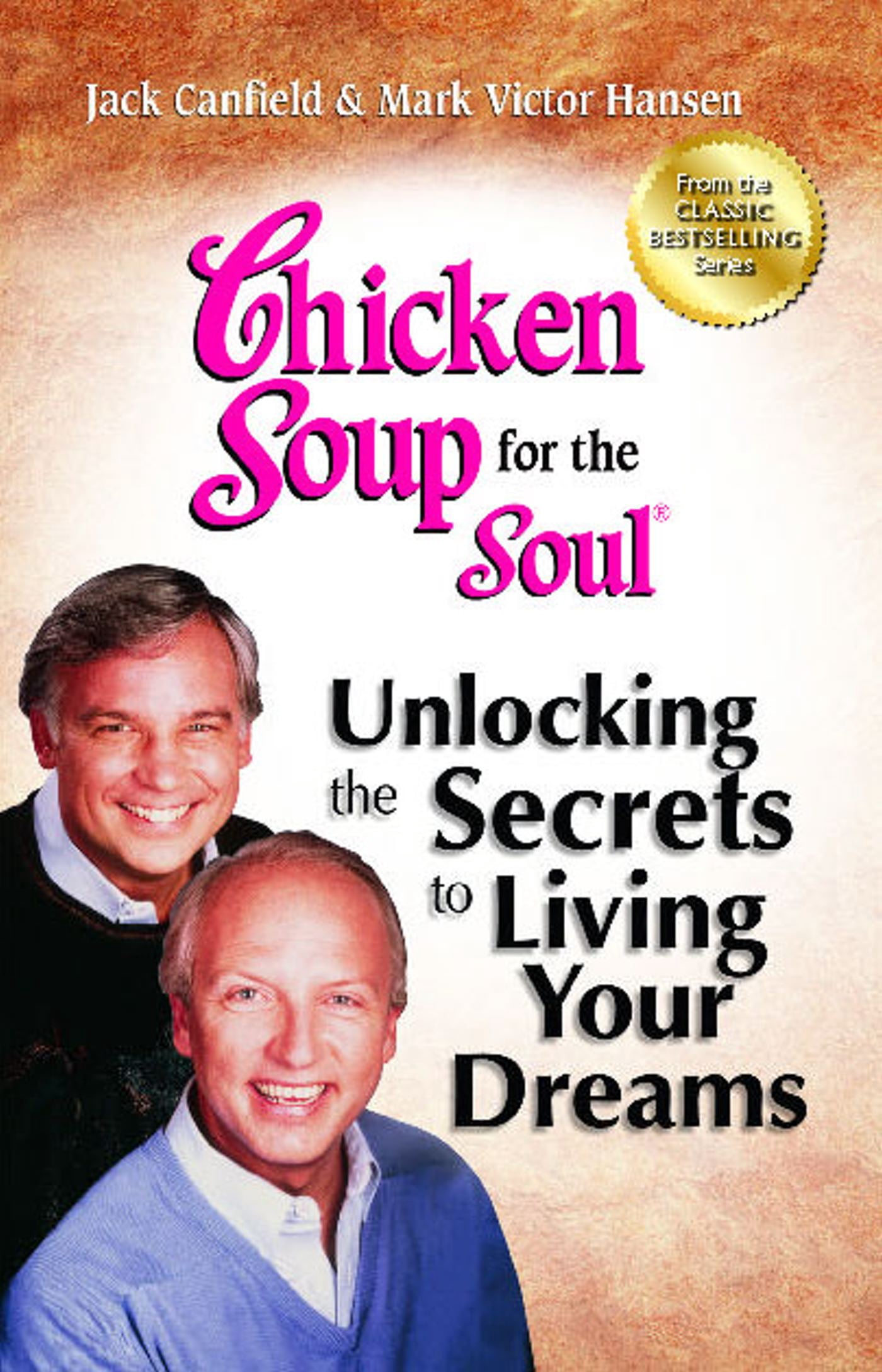 Chicken Soup for the Soul: Unlocking the Secrets to Living Your Dreams ...