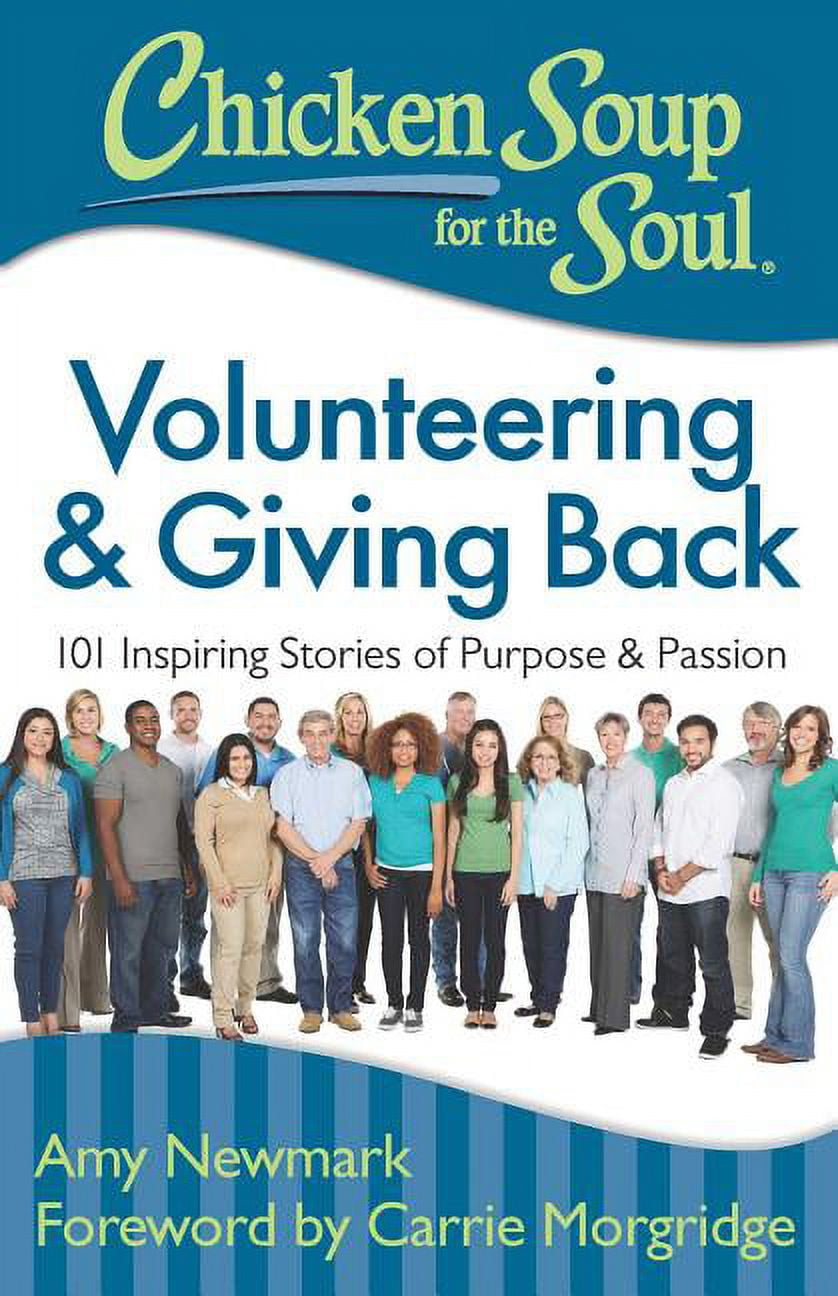 Chicken Soup for the Soul: Volunteering & Giving Back : 101 Inspiring ...