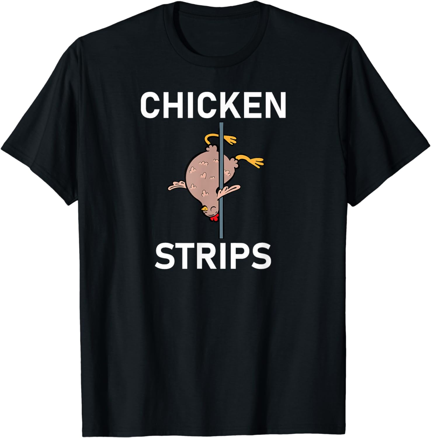 Chicken Strips Pun, Funny, Jokes, Sarcastic, Life Quotes T-Shirt ...