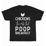 Chicken The Pet That Poops Breakfast Country Farm Animal Funny Unisex T ...
