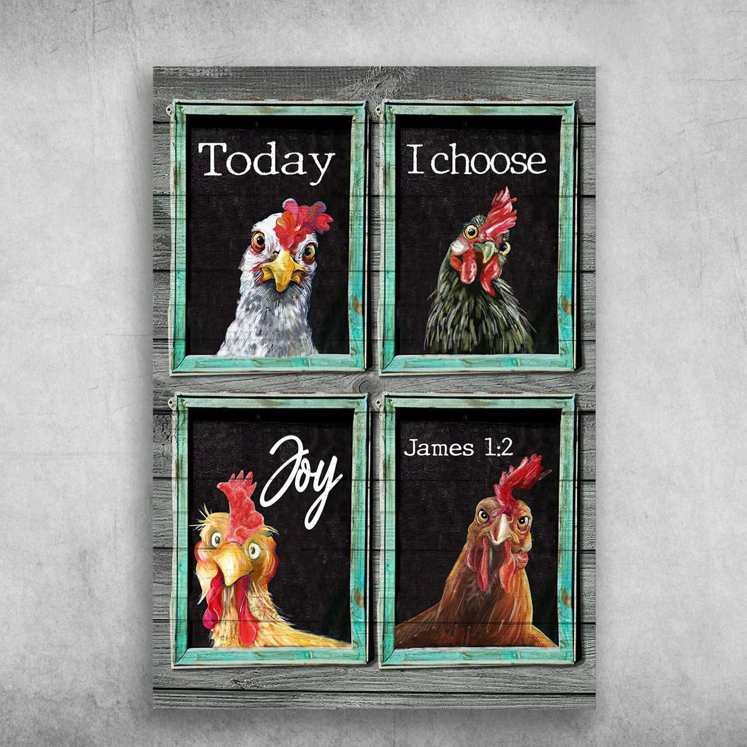 Chicken Window - Today I Choose Joy 11 x 17 Inch Poster - Walmart.com