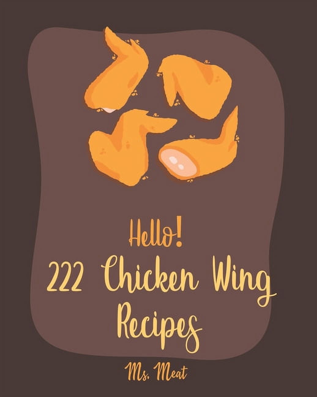 Chicken Wing Recipes: Hello! 222 Chicken Wing Recipes: Best Chicken ...