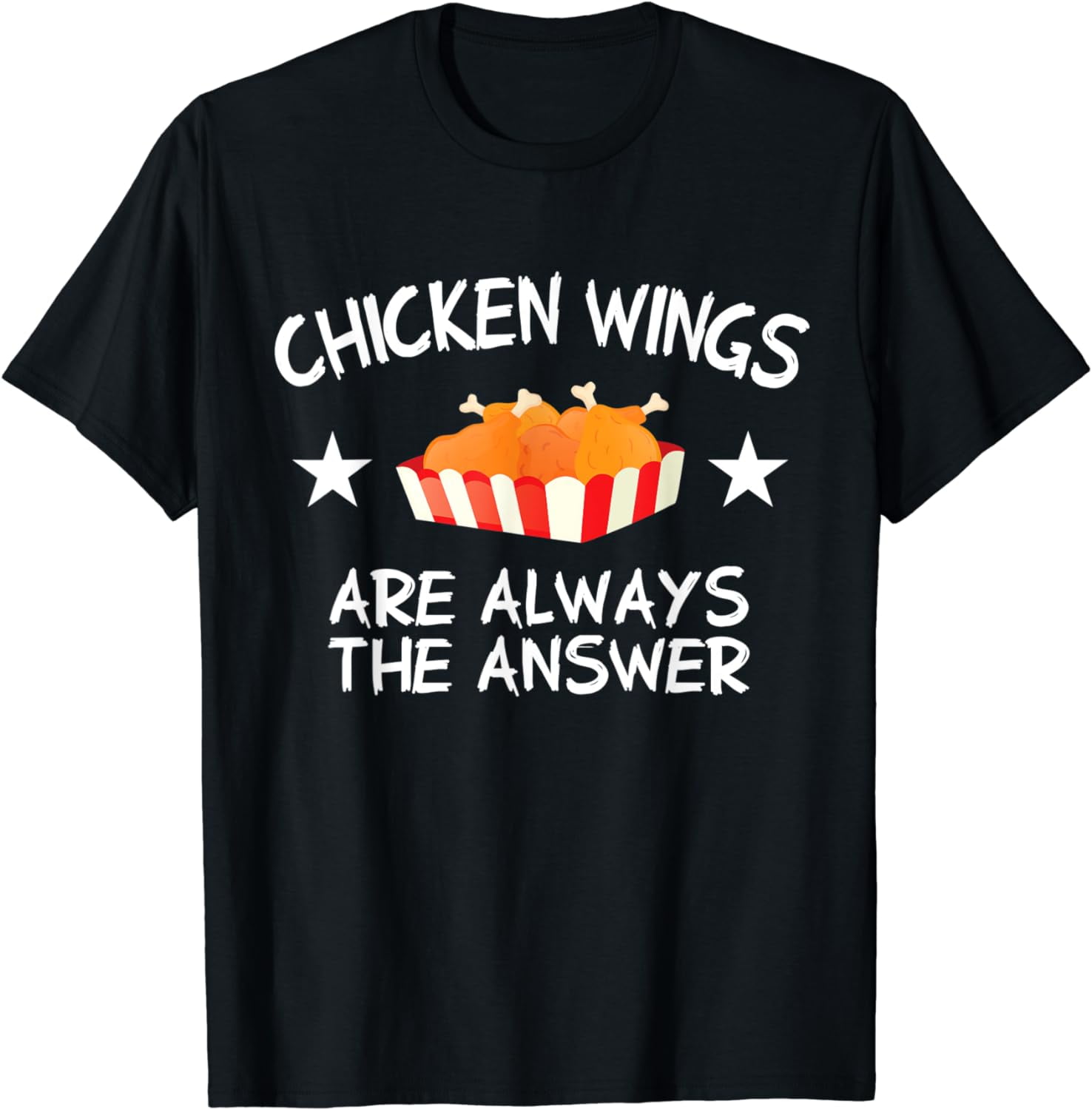 Chicken Wings Are Always The Answer Hot Wings Lover T-Shirt - Walmart.com
