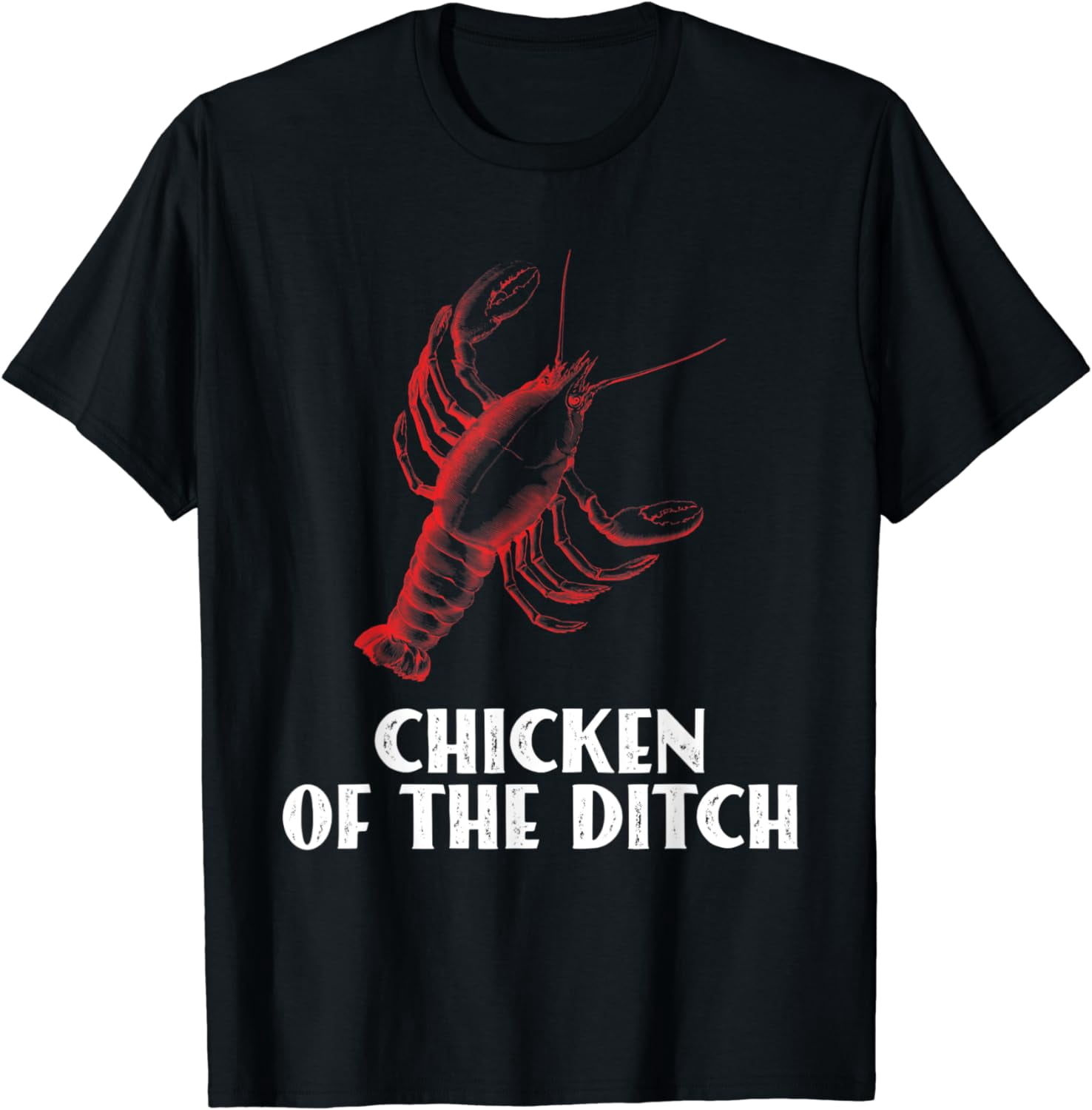 Chicken of The Ditch Crawfish Boil Louisiana Cajun Crayfish T-Shirt ...