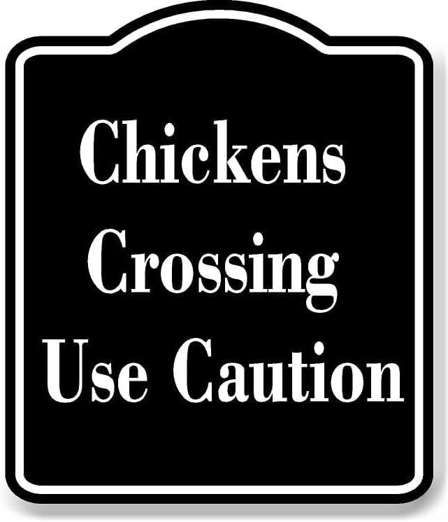 Chickens Crossing - Use Caution BLACK Aluminum Composite Sign 8.5''x10 ...
