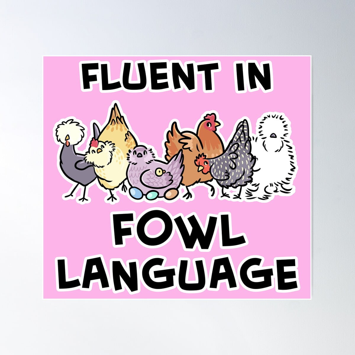 Chickens - Fluent In Fowl Language Poster Wall Art, Modern Wall Decor ...