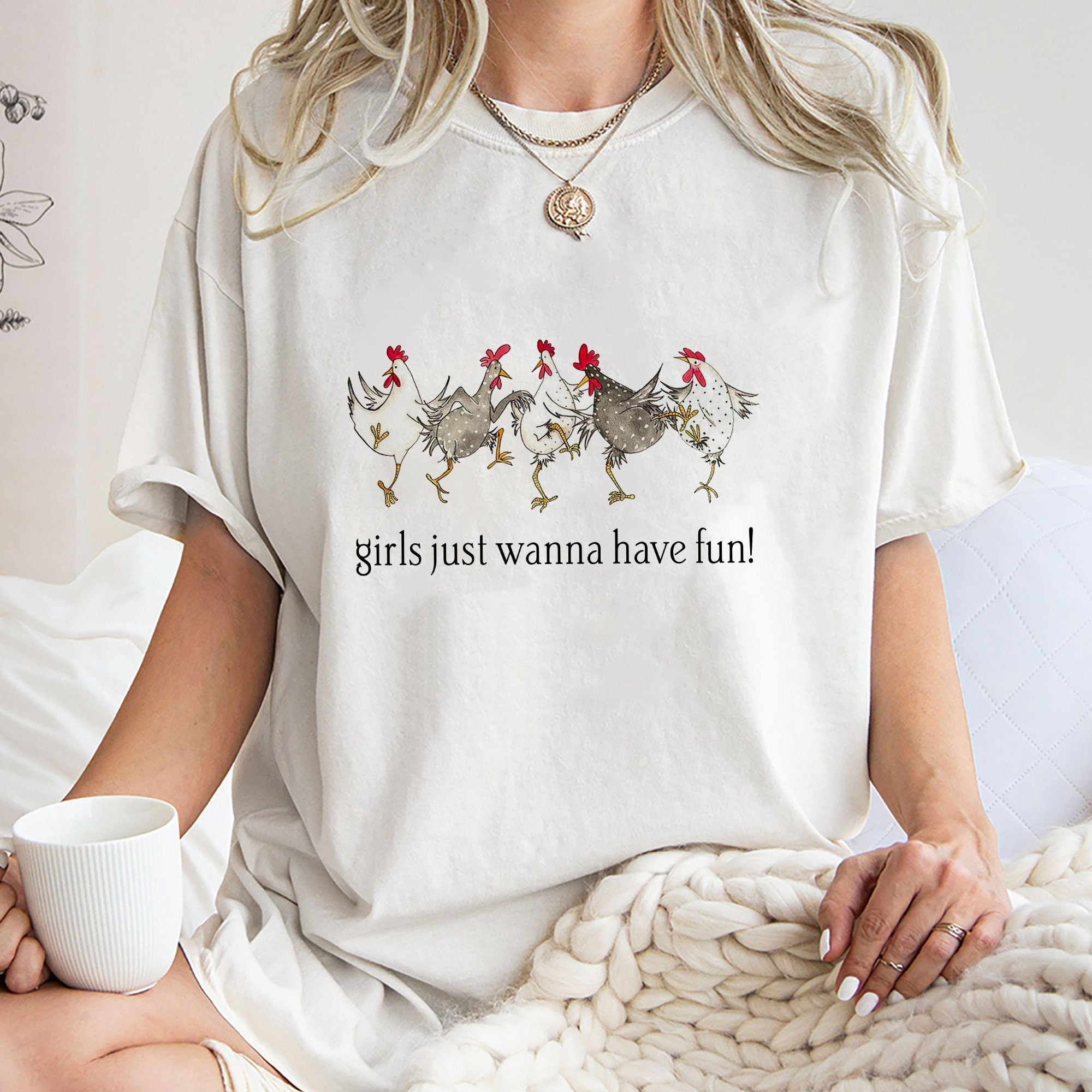 Chickens Girls Just Wanna Have Fun T-Shirt, Trending Unisex Tee Shirt ...