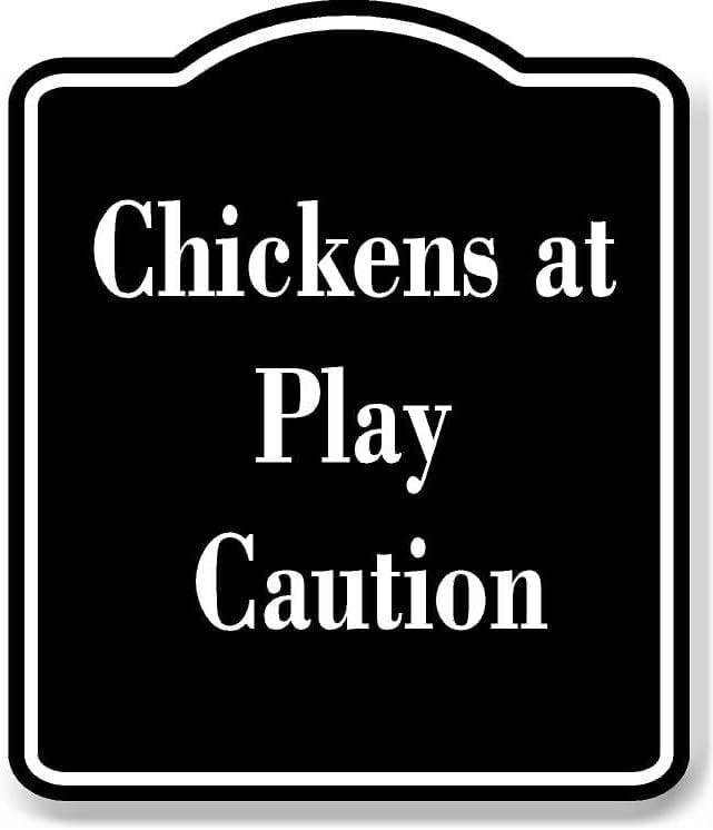 Chickens at Play - Caution BLACK Aluminum Composite Sign 15''x18 ...