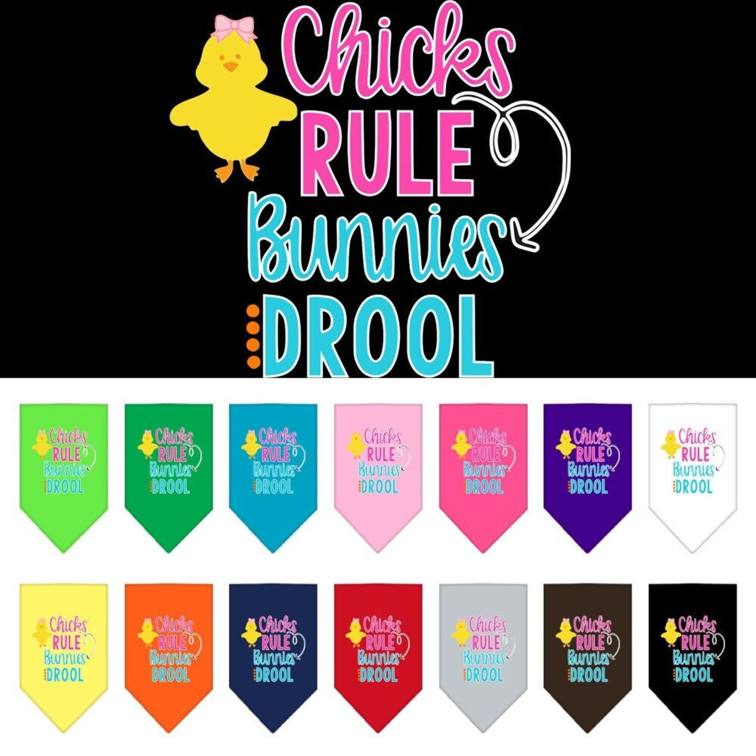 Pet and Dog Bandana Screen Printed, "Chicks Rule, Bunnies Drool ...