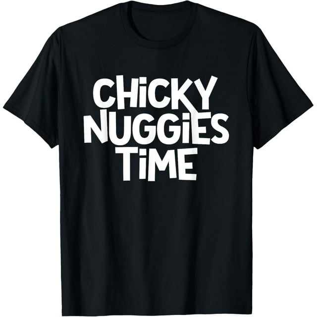 Chicky Nuggies Time Funny Viral Meme Chicken Nugget Trend T-Shirt ...