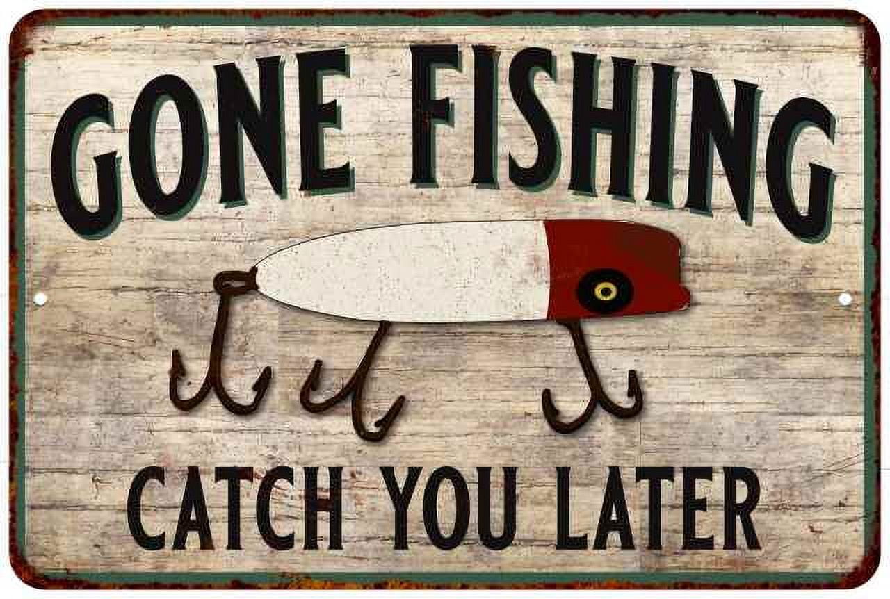 Chico Creek Signs Gone Fishing Catch You Later Sign - Walmart.com
